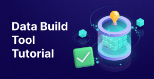 DBT (Data Build Tool) Tutorial