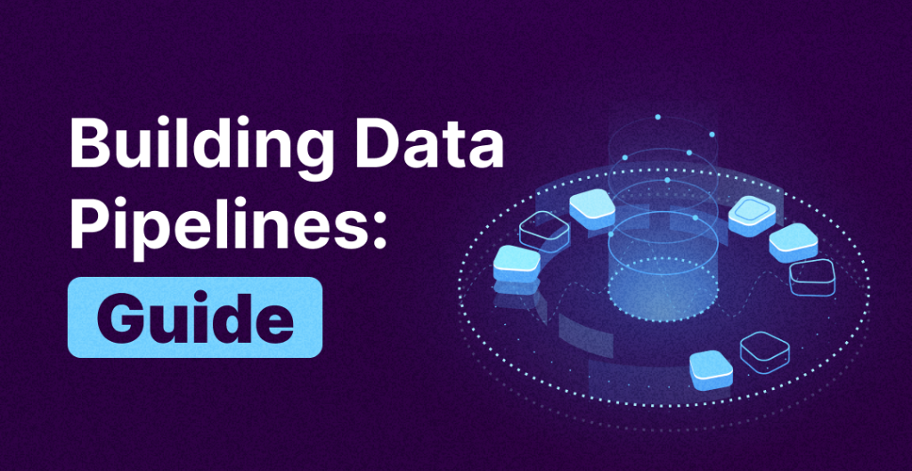 Building Data Pipelines A Step By Step Guide 2023 