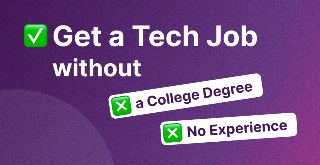 How to get a tech job without a College Degree and no Experience