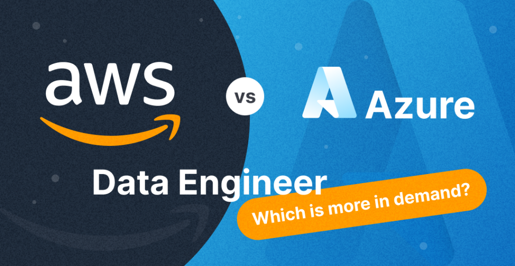 Aws vs Azure Data Engineering: Which is More in Demand?