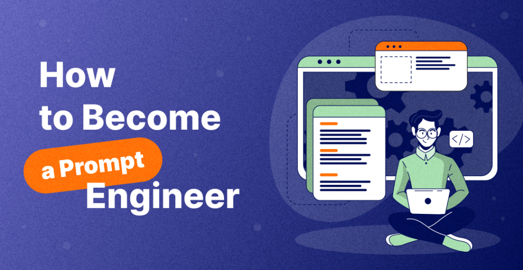 How to Become a Prompt Engineer