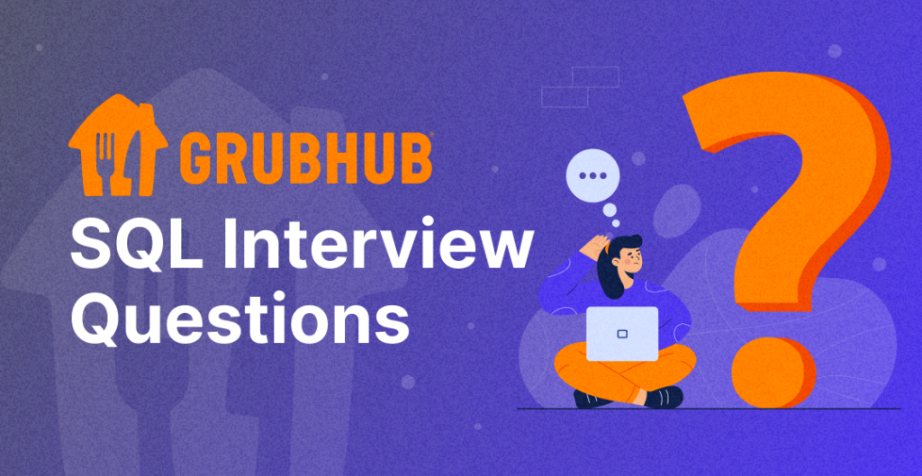 Grubhub SQL Interview Questions