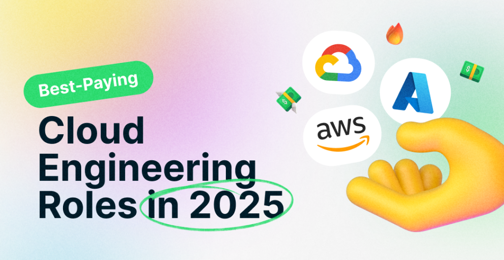 Best-Paying Cloud Engineering Roles in 2025: AWS, Azure, GCP