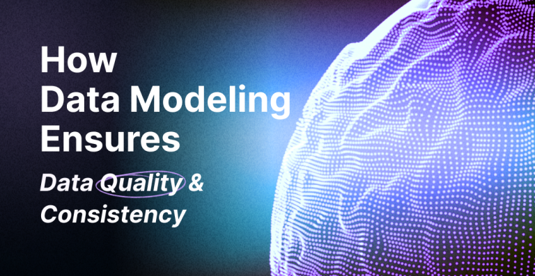 How Data Modeling Ensures Data Quality and Consistency