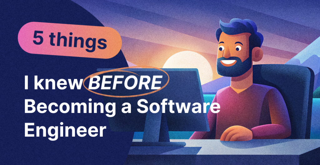 5 things I knew before becoming a software engineer