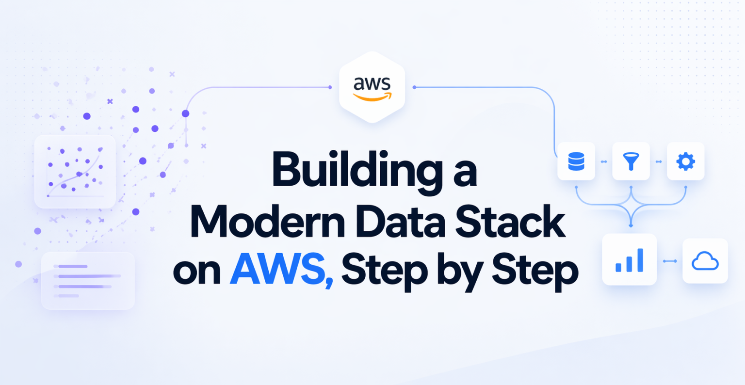 Building a Modern Data Stack on AWS, Step by Step