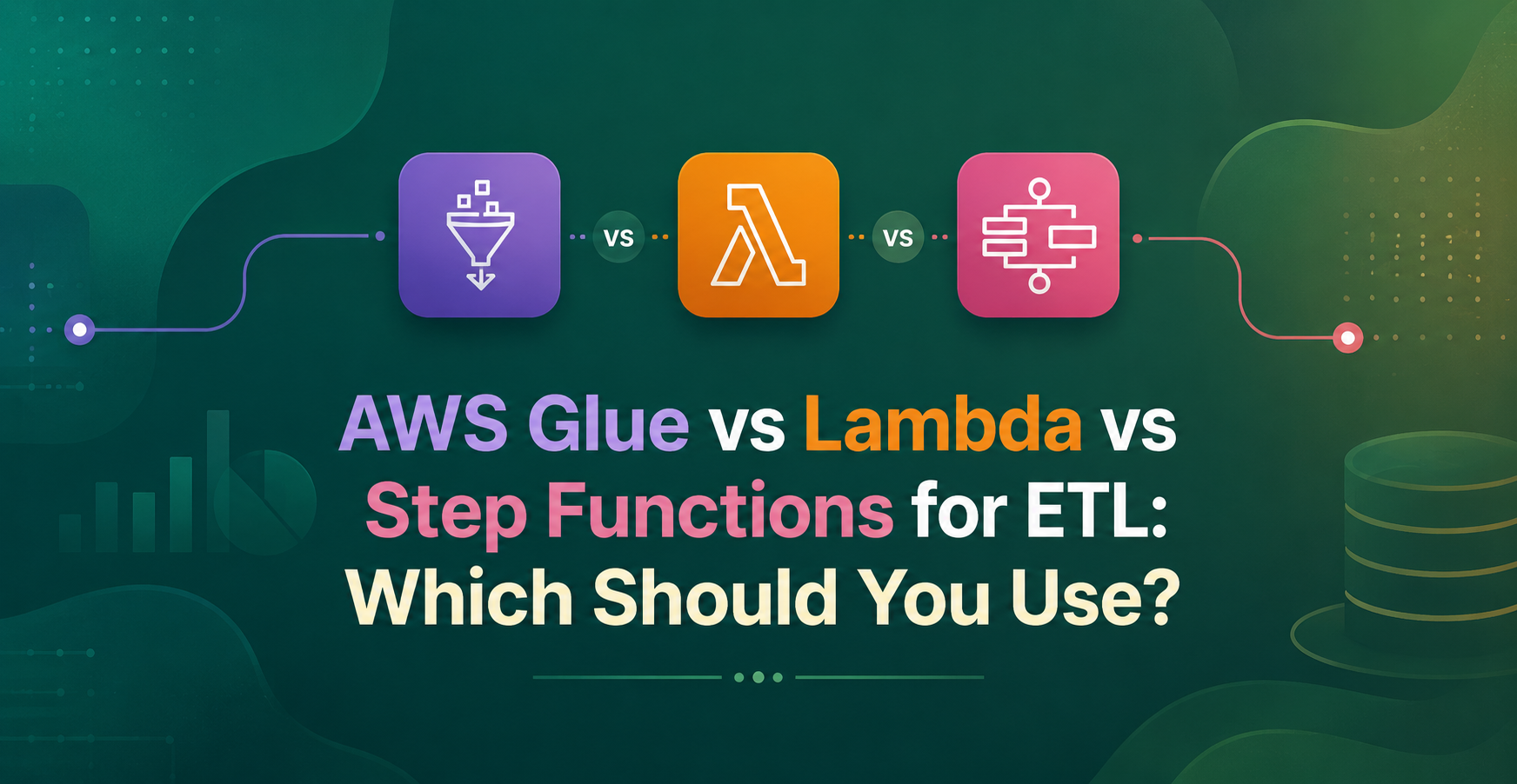 AWS Glue vs Lambda vs Step Functions for ETL: Which Should You Use?